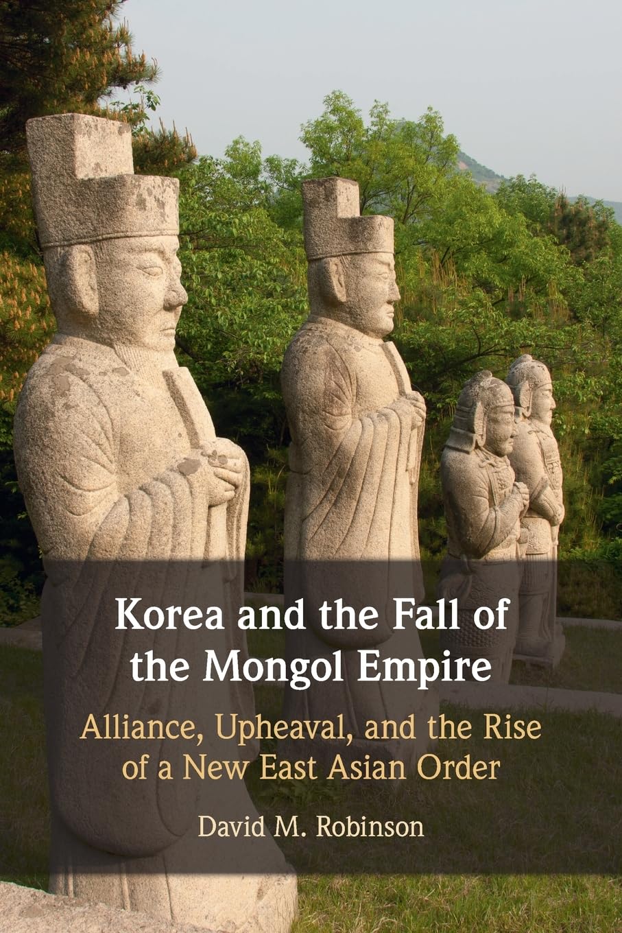 Buy Korea and the Fall of the Mongol Empire: Alliance, Upheaval and the ...
