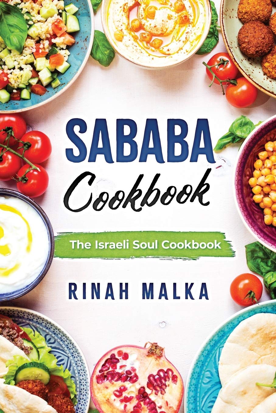 Sababa Cookbook: The Israeli Soul Cookbook: Malka, Rinah: 9781689413398 ...