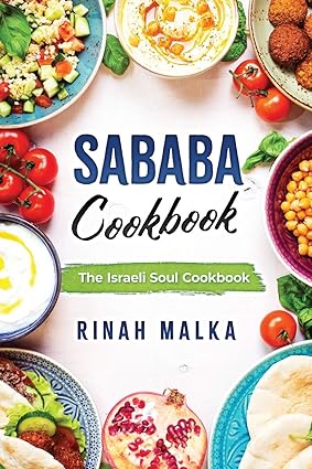 Sababa Cookbook: The Israeli Soul Cookbook: Malka, Rinah: 9781689413398 ...