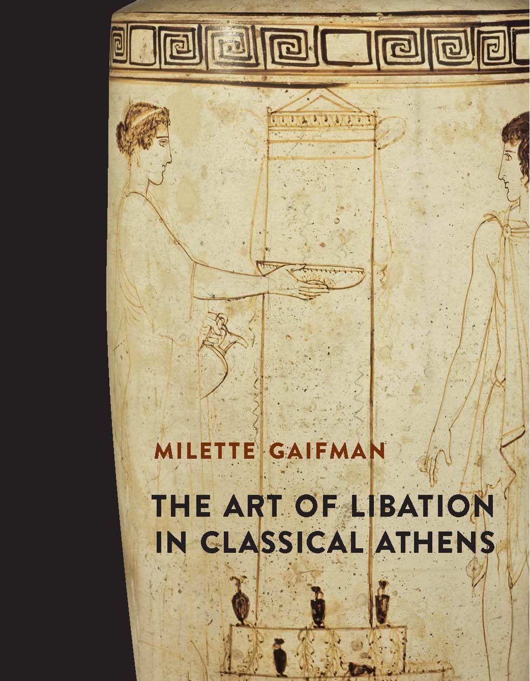 The Art of Libation in Classical Athens : Gaifman, Milette: Amazon.co ...