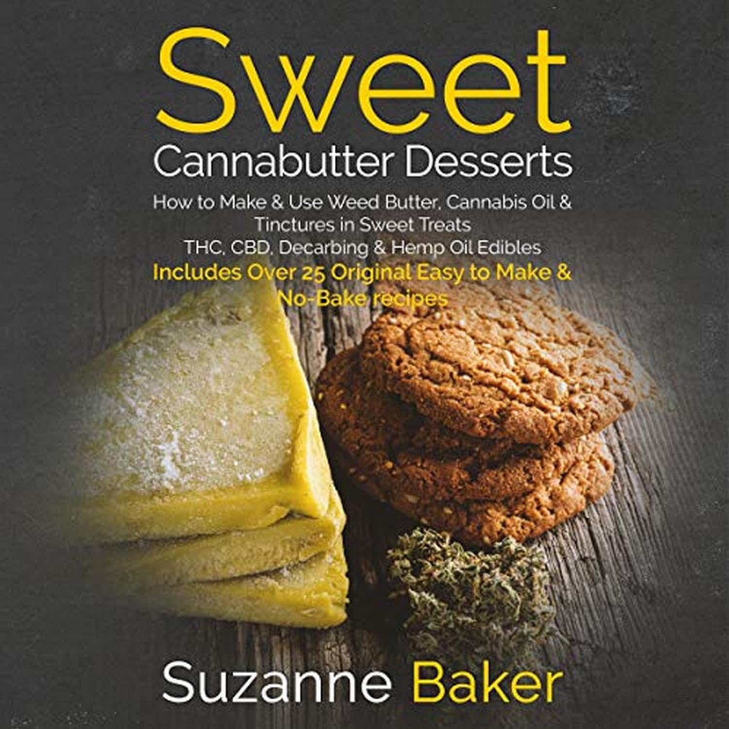 Amazon.com: Sweet Cannabutter Desserts: How to Make & Use Weed Butter ...