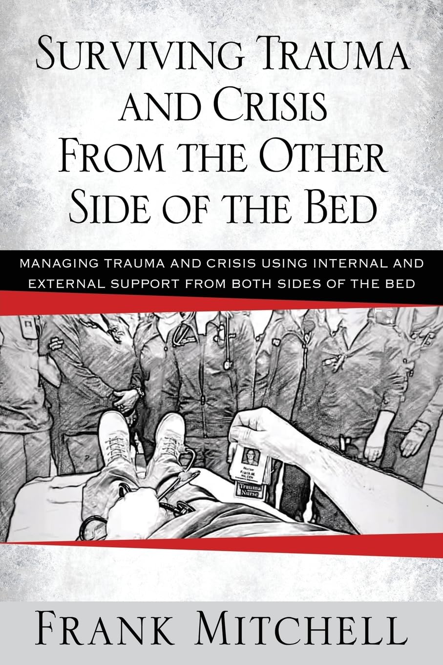 Surviving Trauma and Crisis From the Other Side Of The Bed: Managing ...