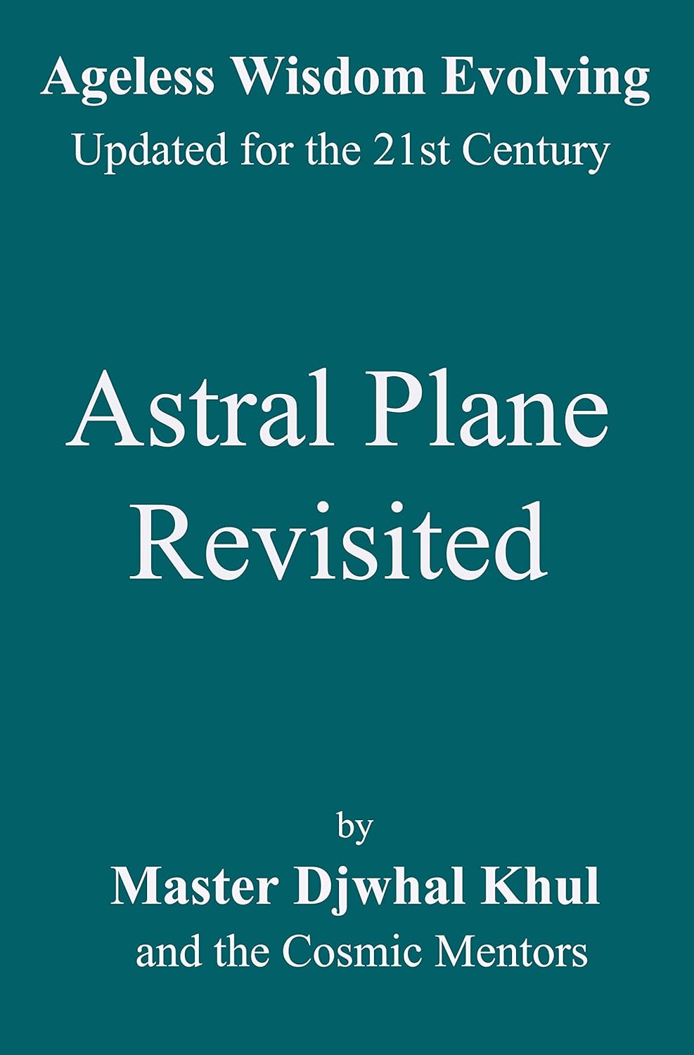 Astral Plane Revisited (Ageless Wisdom Evolving) - Kindle edition by ...