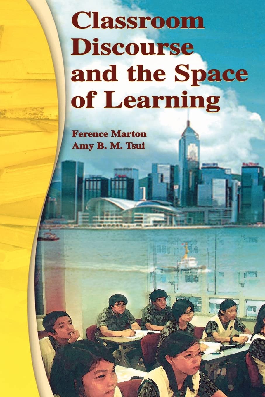 Classroom Discourse and the Space of Learning: Marton, Ference, Tsui ...