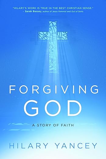Forgiving God: A Story of Faith: Yancey, Hilary: 9781546032991: Amazon ...