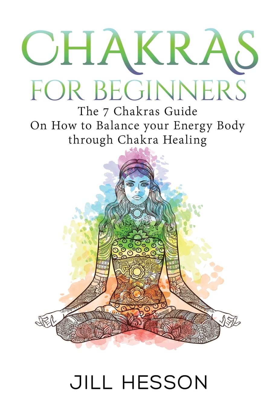Chakras: Chakras For Beginners: The 7 Chakras Guide On How to Balance ...