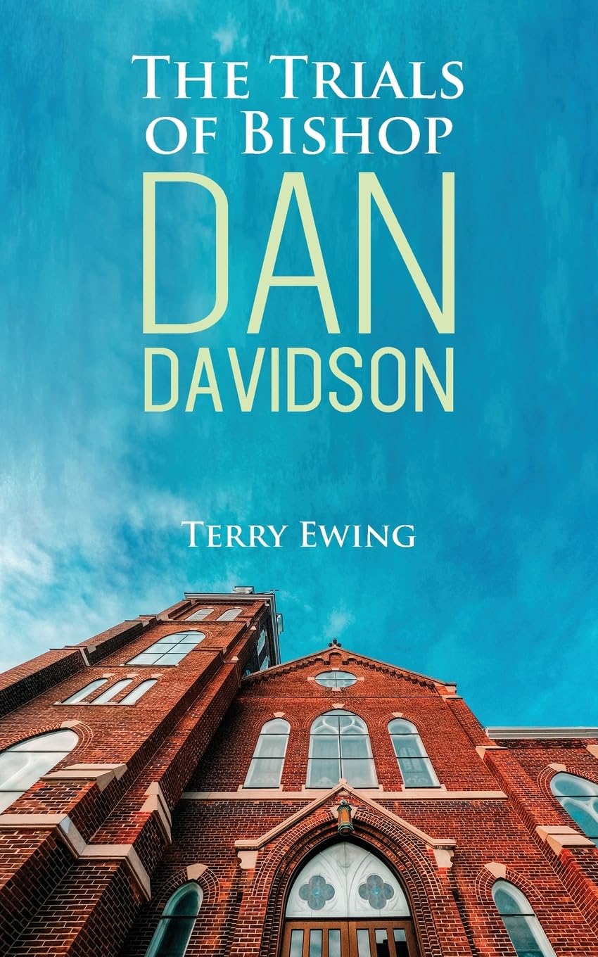 The Trials of Bishop Dan Davidson: Ewing, Terry: 9781960810168: Amazon.com: Books
