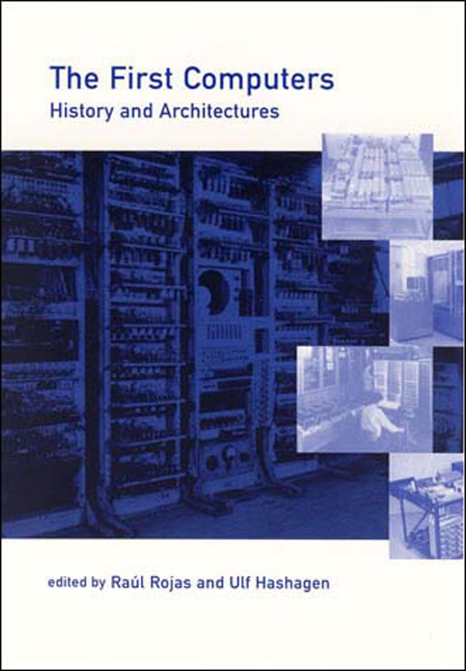 The First Computers-History and Architectures (History of Computing ...