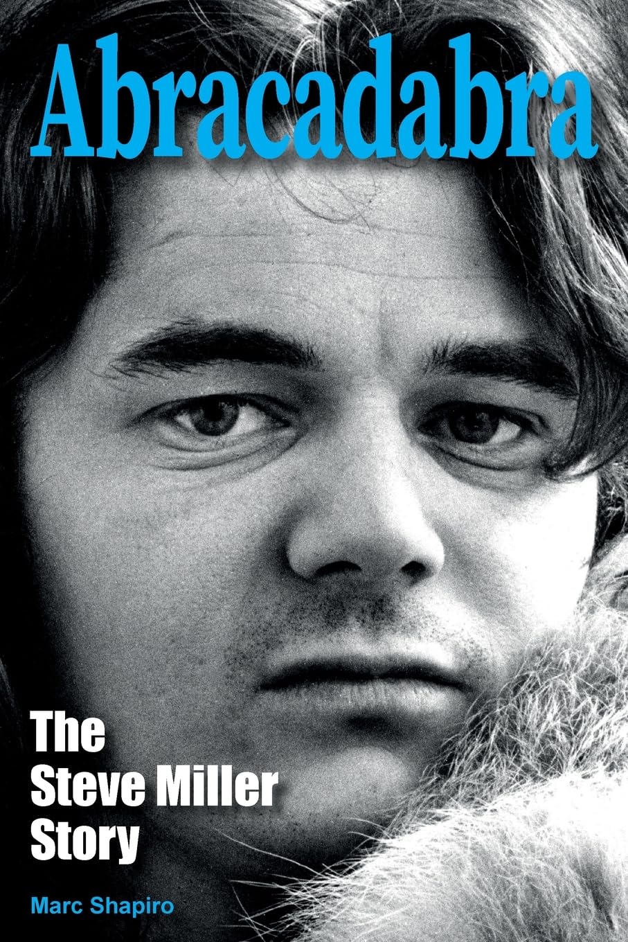 Abracadabra: The Steve Miller Story: Shapiro, Marc: 9781915246486 ...