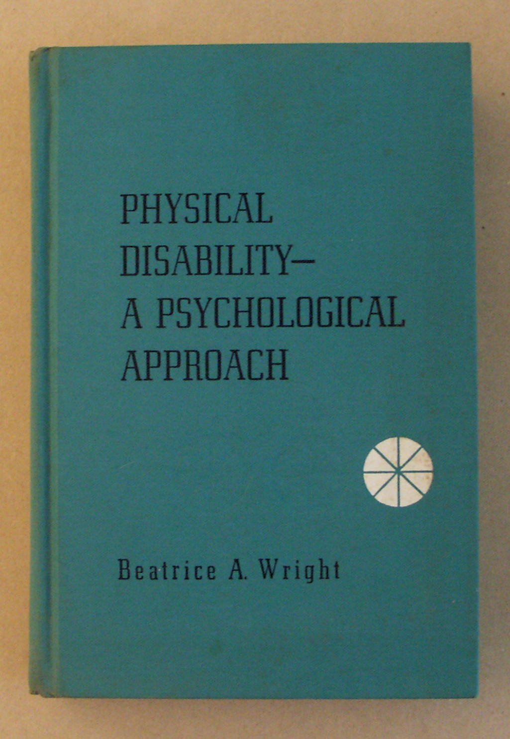 Physical Disability - A Psychological Approach: Wright , Beatrice A ...