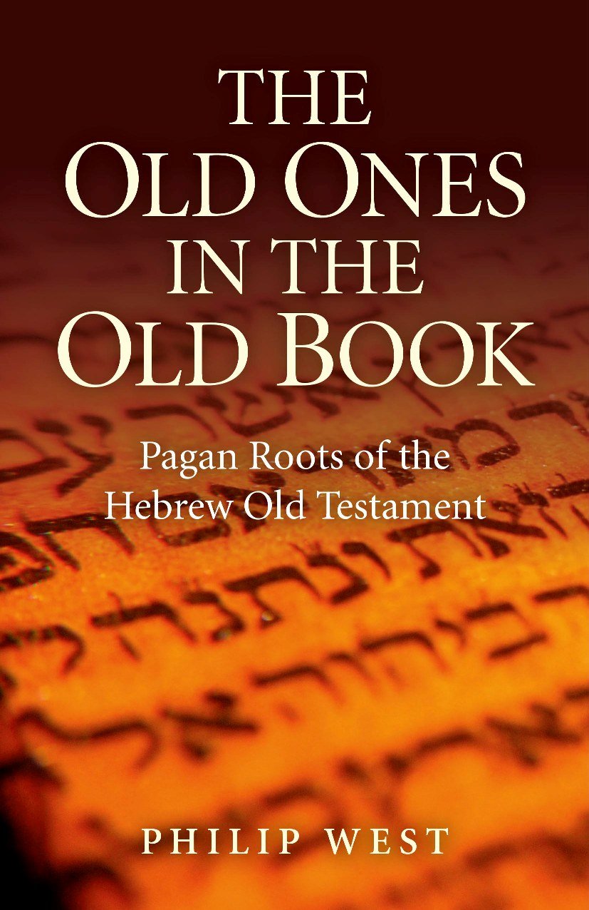 Old Ones in the Old Book: Pagan Roots of The Hebrew Old Testament ...