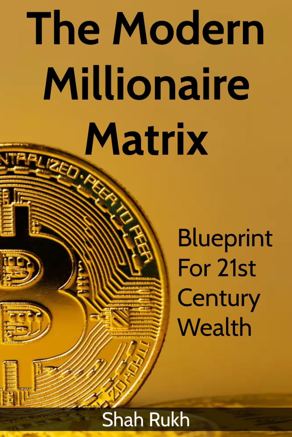 The Modern Millionaire Matrix: Blueprint for 21st Century Wealth: Rukh ...