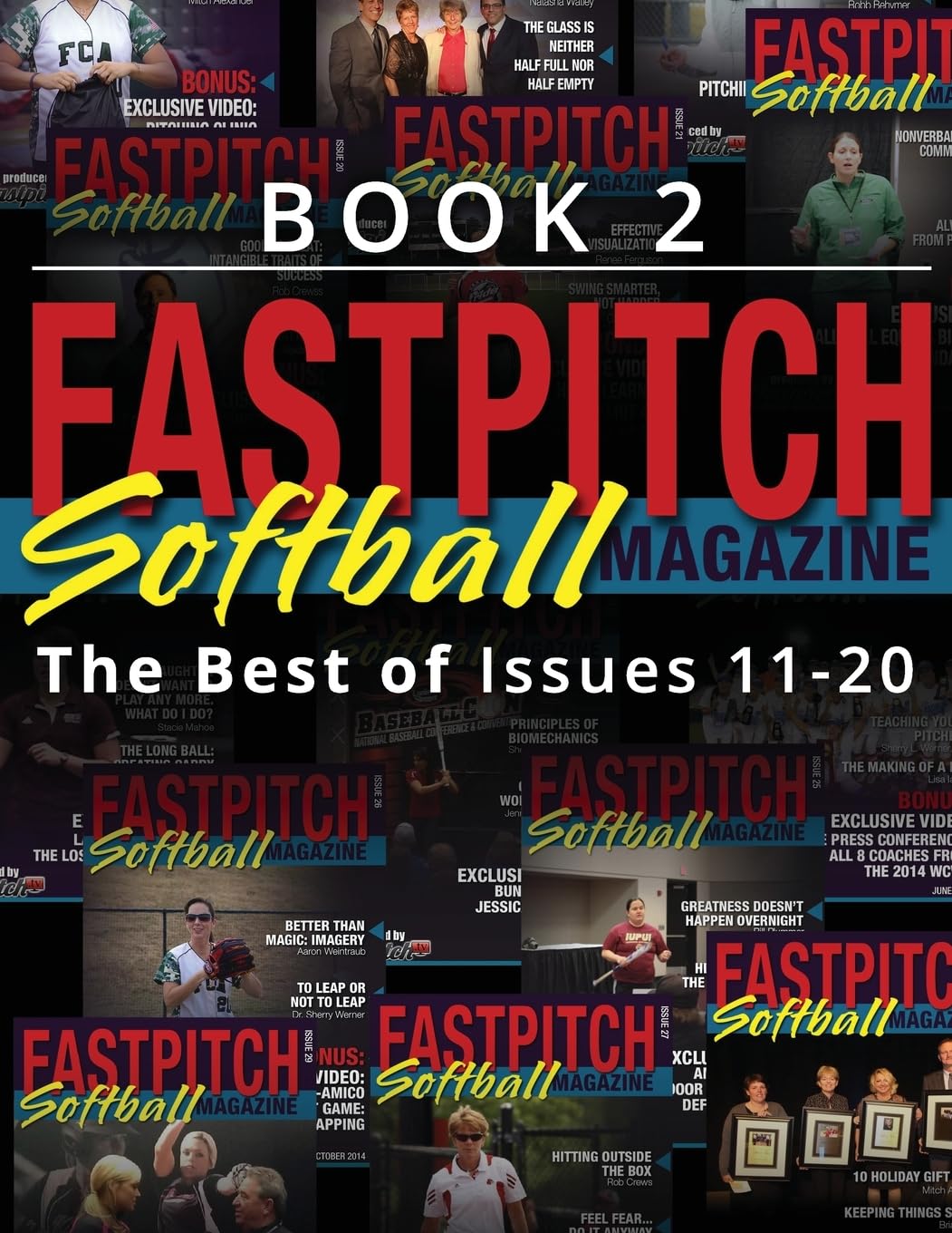 Fastpitch Softball Magazine Book 2-The Best Of Issues 11-20 (The Best ...