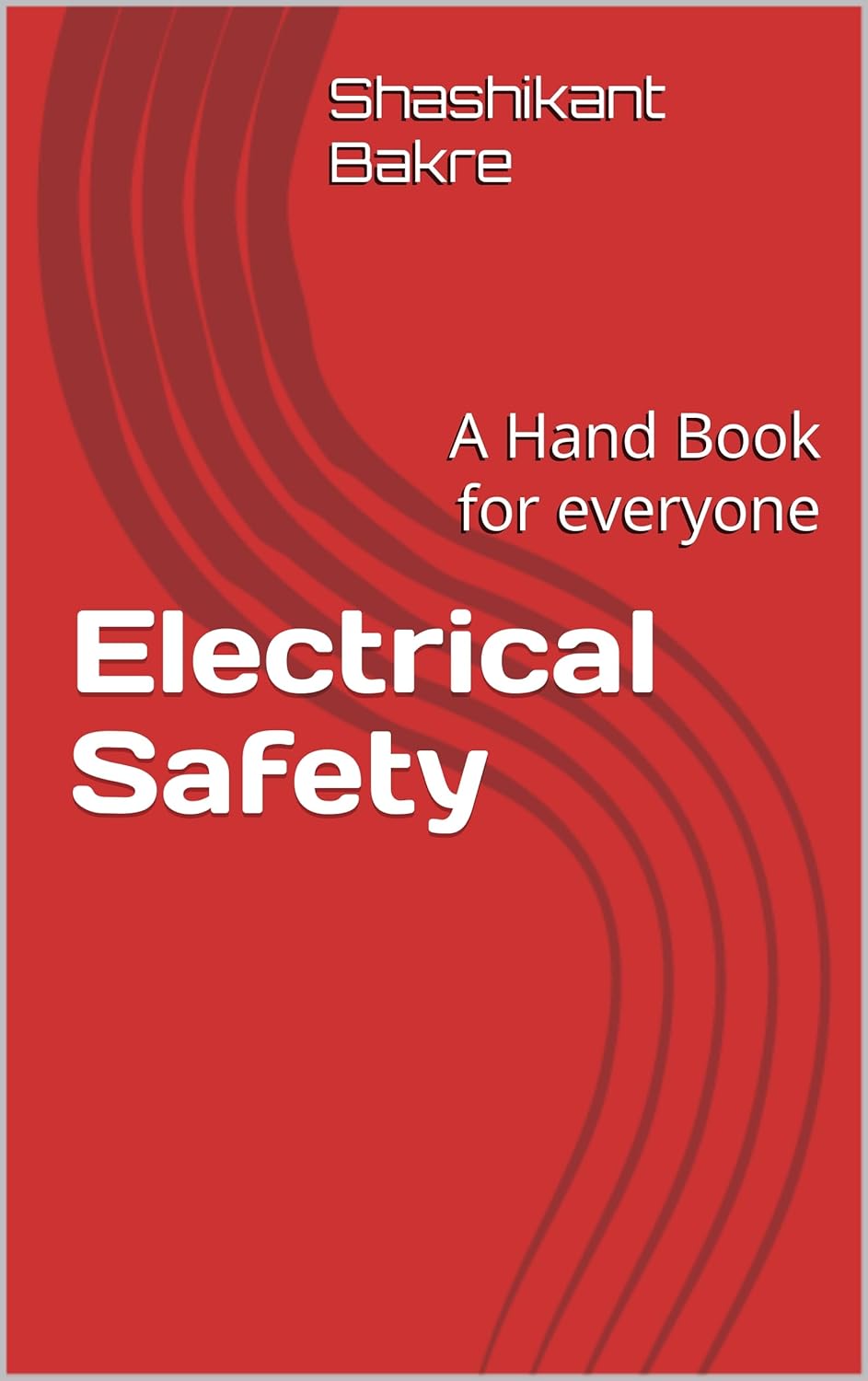 Electrical Safety : A Hand Book for everyone eBook : Bakre , Shashikant ...