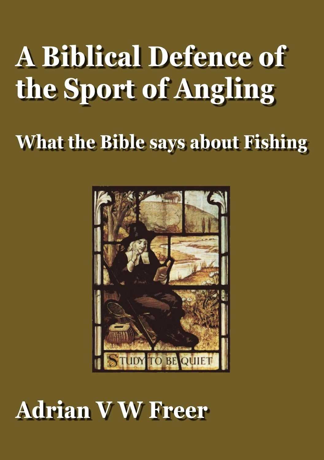 A Biblical Defence of the Sport of Angling: What the Bible Says About ...