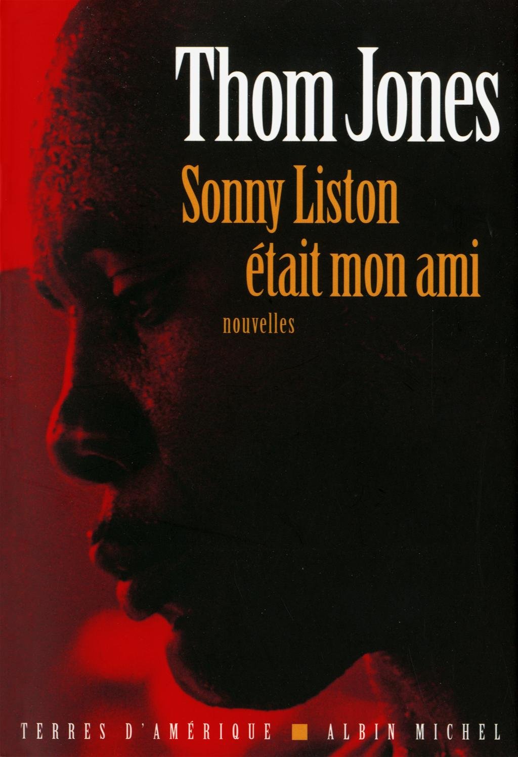 Sonny Liston était mon ami: Jones, Thom, Huet, Jacqueline, Carasso ...