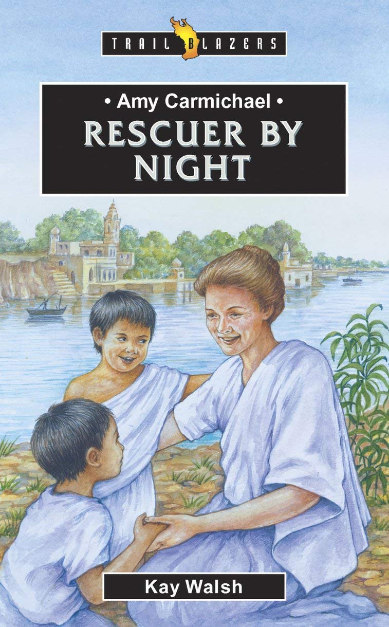 Amy Carmichael: Rescuer By Night (Trail Blazers): Walsh, Kay ...