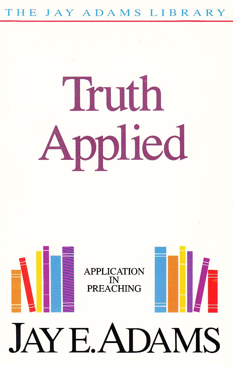 Truth Applied: Jay E Adams: 9781870855051: Amazon.com: Books