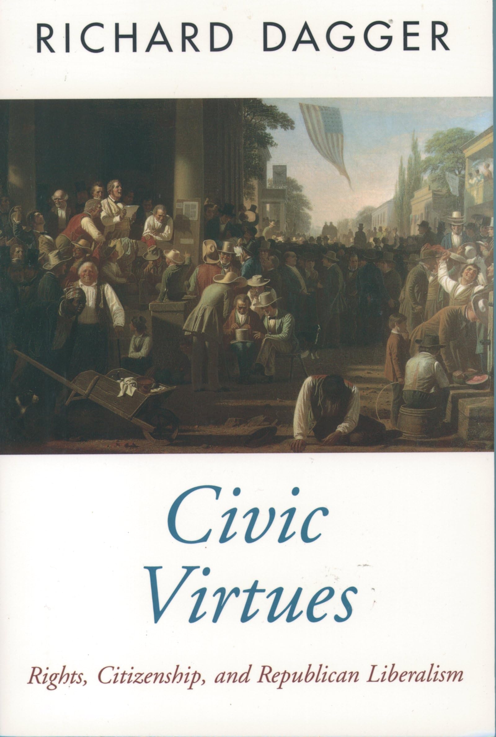 Civic Virtues: Rights, Citizenship, and Republican Liberalism (Oxford ...