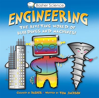 Basher Science: Engineering: Machines and Buildings: Jackson, Tom ...