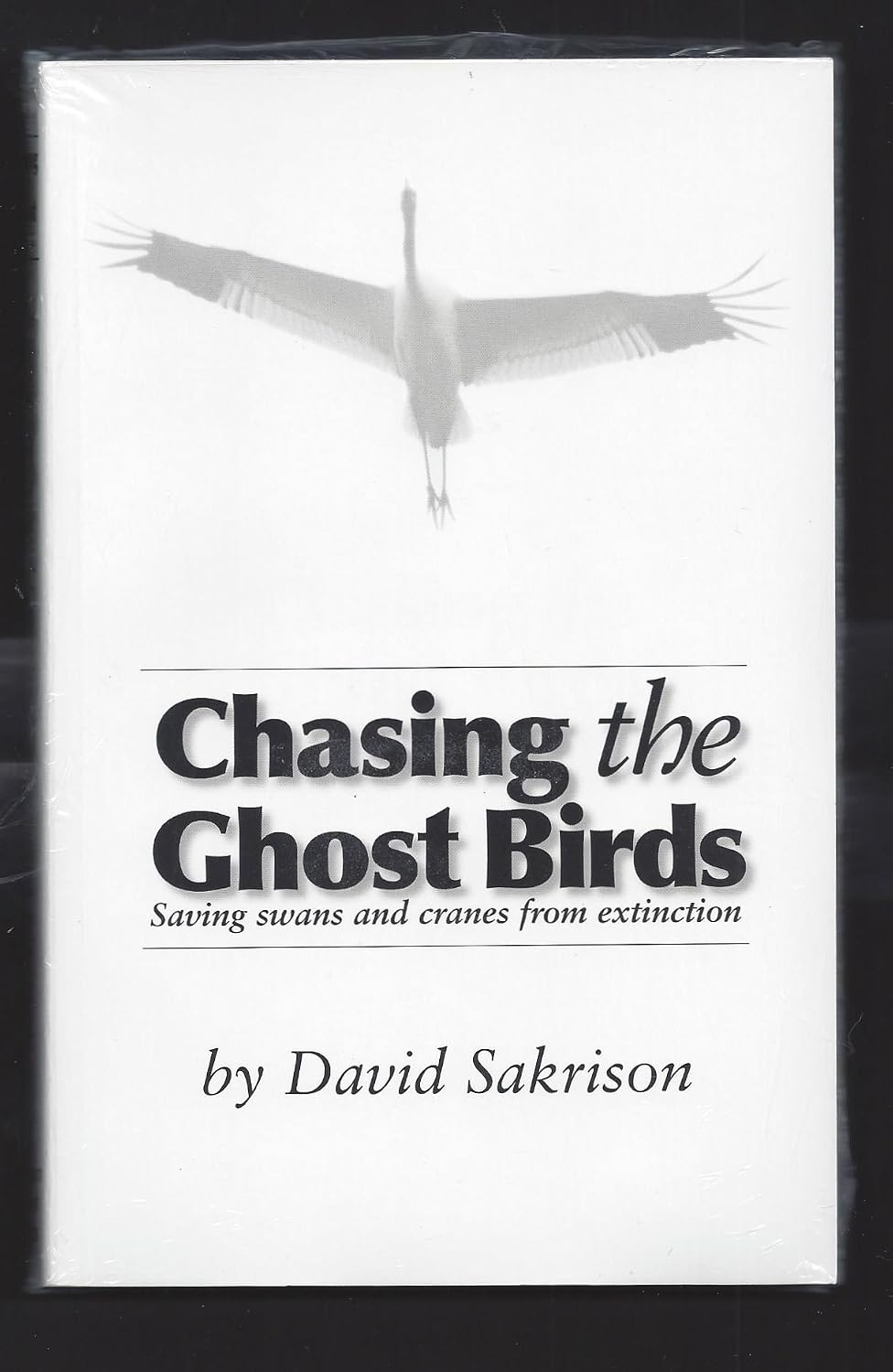 Chasing the Ghost Birds: Saving Swans and Cranes from Extinction ...