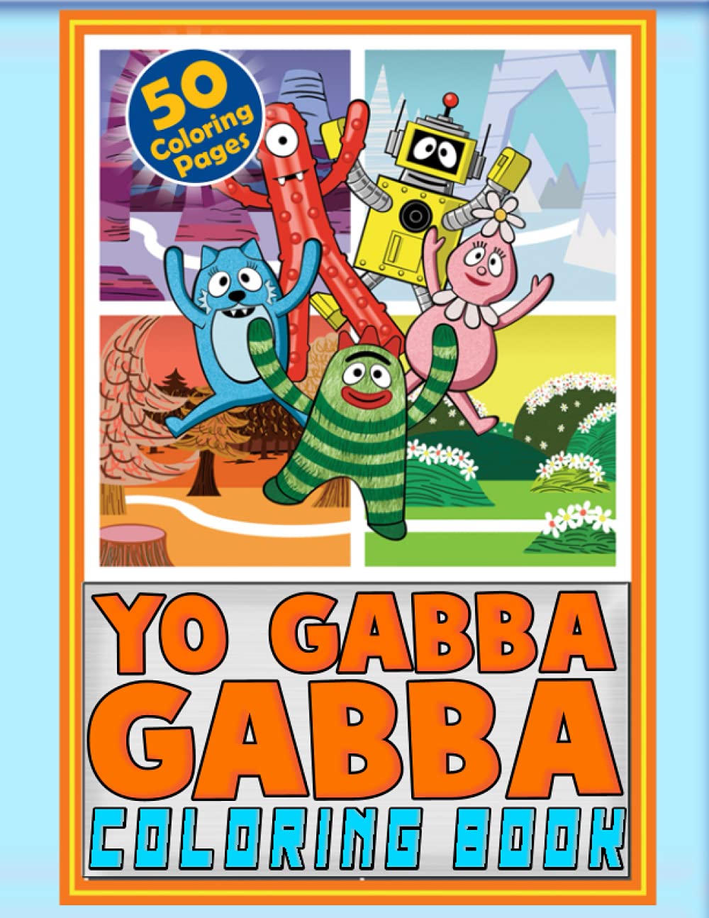 Yo Gabba Gabba Coloring Book 50 Awesome And Exclusive Illustrations ...