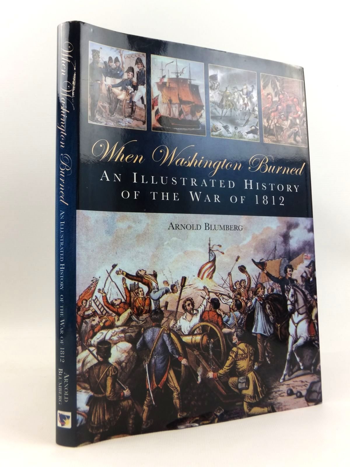 When Washington Burned: An Illustrated History of the War of 1812 ...
