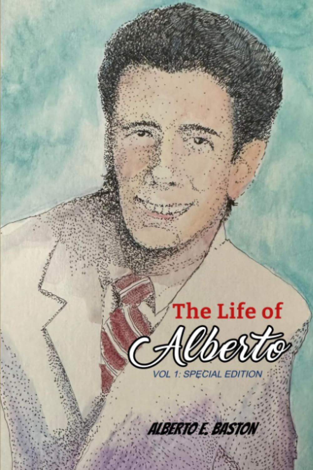 The Life of Alberto: Volume One Special Edition: Baston, Alberto E ...