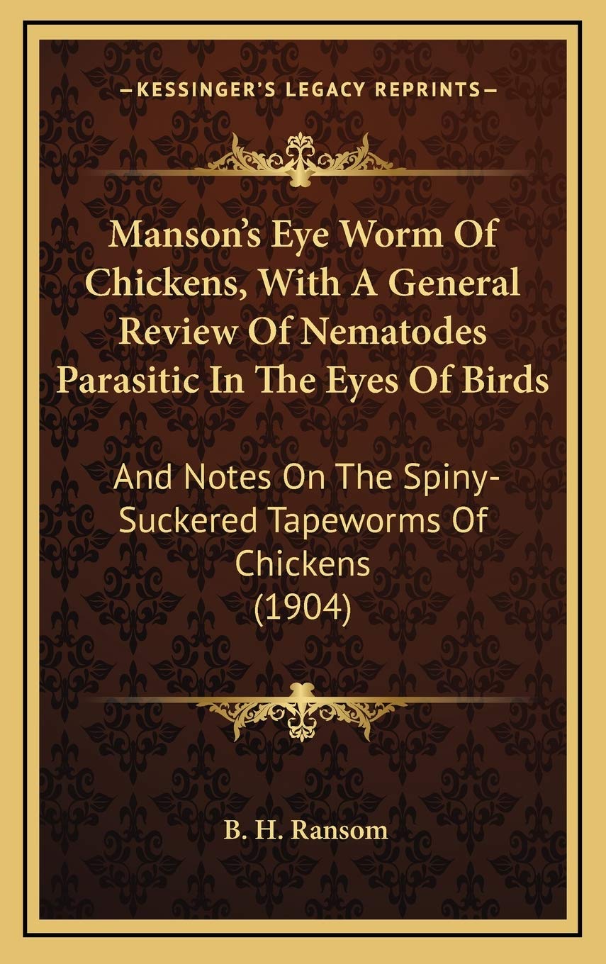 Buy Manson's Eye Worm Of Chickens, With A General Review Of Nematodes ...