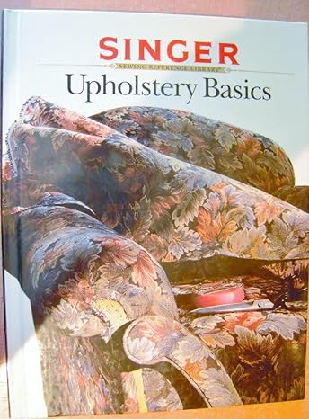 Upholstery Basics (Singer Sewing Reference Library): creative ...