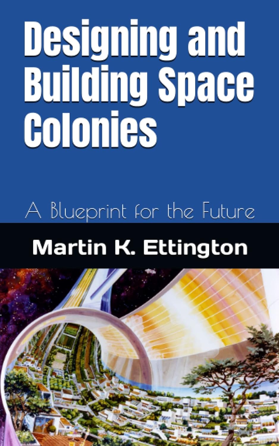 Designing and Building Space Colonies: A Blueprint for the Future ...
