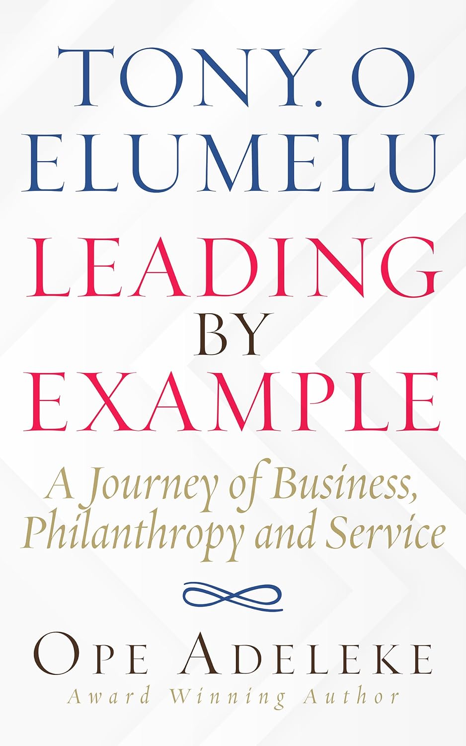 Amazon.com: TONY. O ELUMELU LEADING BY EXAMPLE: A Journey of Business, Philanthropy and Service ...