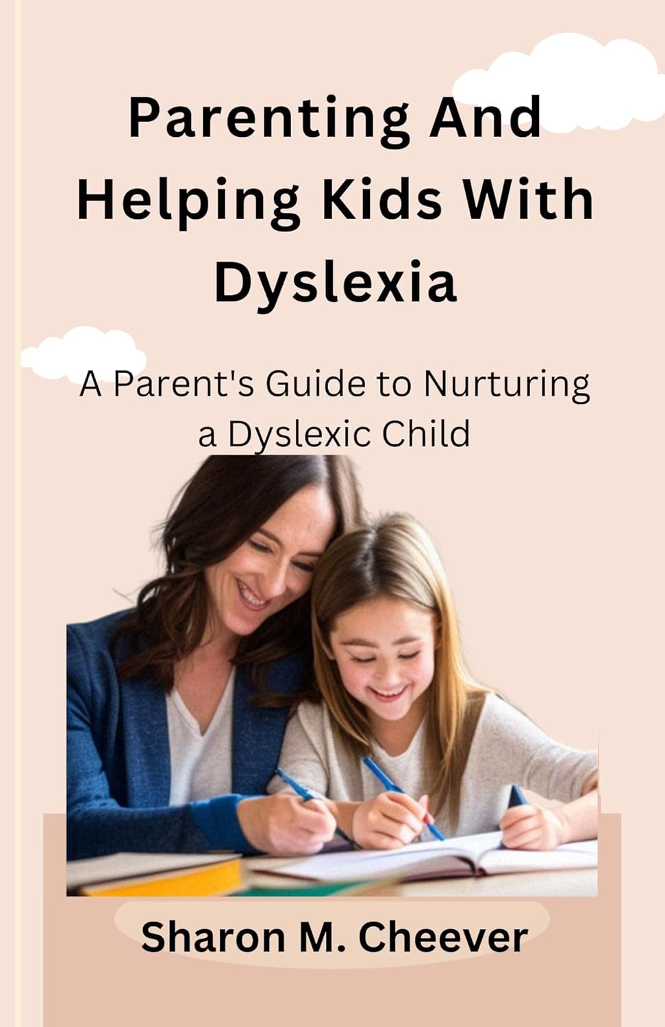 Parenting And Helping Kids With Dyslexia: A Parent's Guide to Nurturing ...