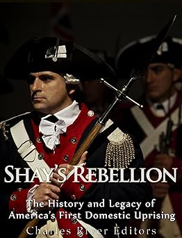 Amazon.com: Shays’ Rebellion: The History and Legacy of America’s First ...