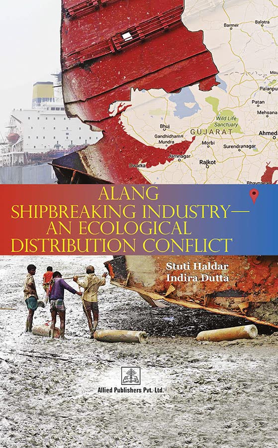 Amazon.in: Buy Alang Shipbreaking Industry—An Ecological Distribution Conflict Book Online at ...