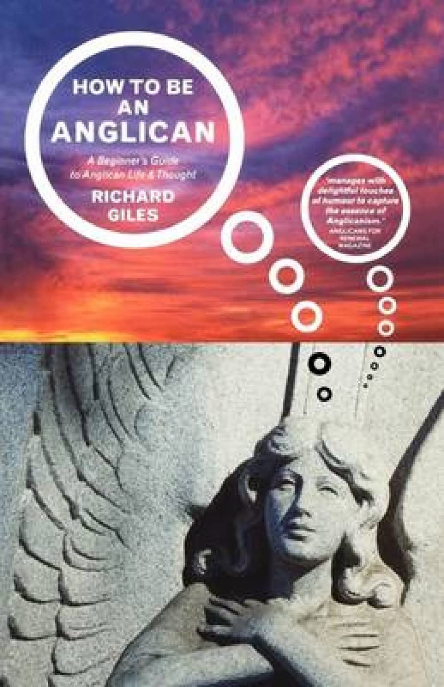 How to Be an Anglican: A Beginner's Guide to Anglican Life and Thought ...
