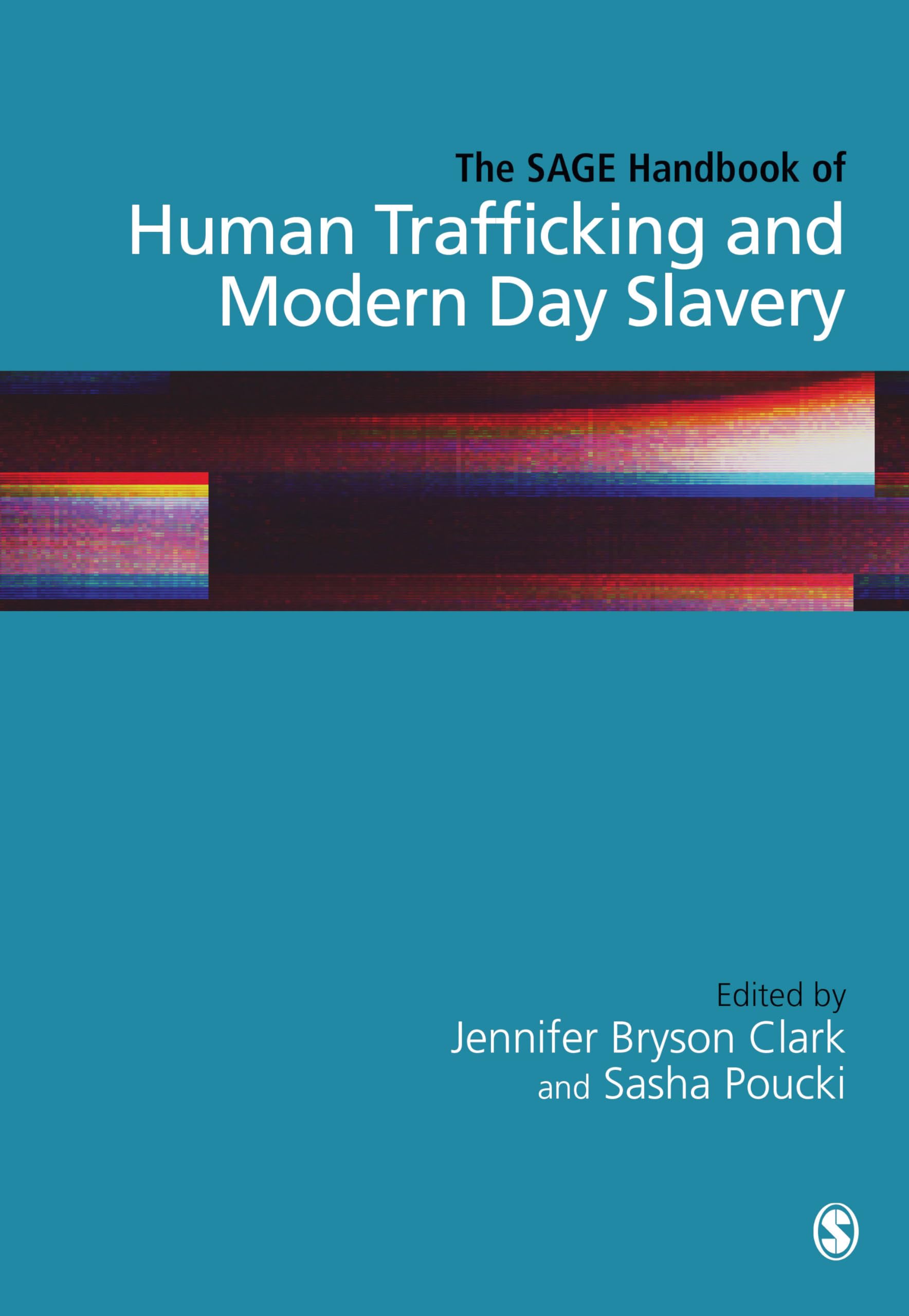 The SAGE Handbook of Human Trafficking and Modern Day Slavery: Bryson ...