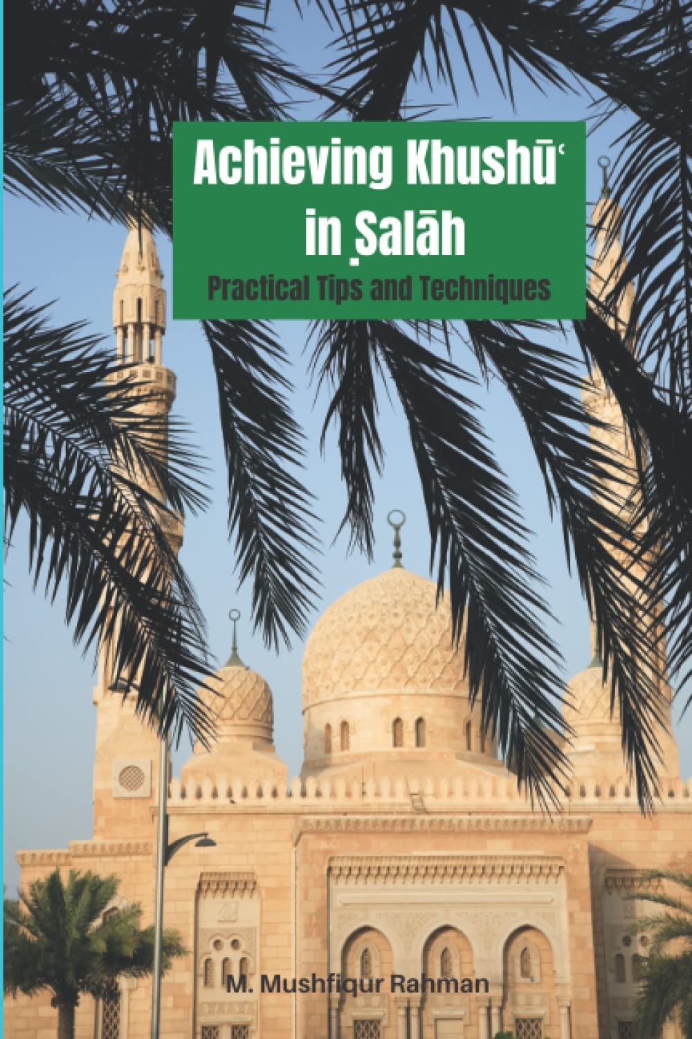 Amazon.com: Achieving Khushu' In Salah: Practical Tips and Techniques ...