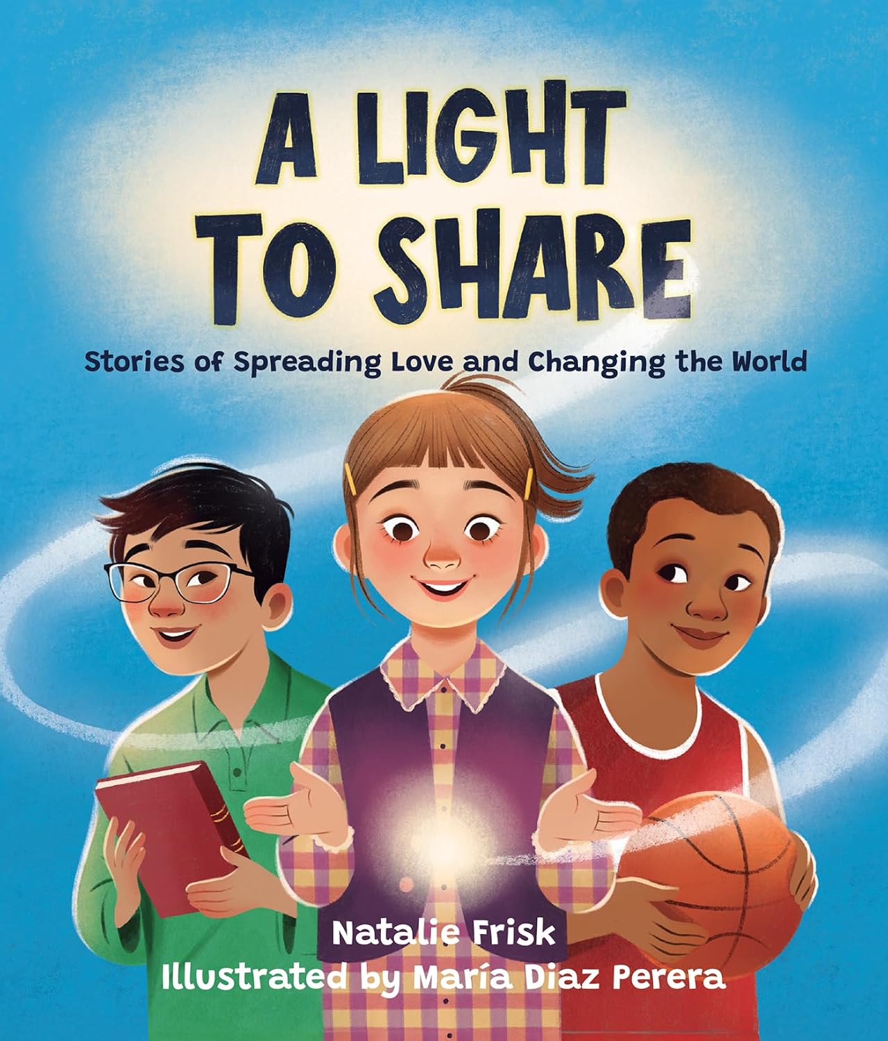 A Light to Share: Stories of Spreading Love and Changing the World ...