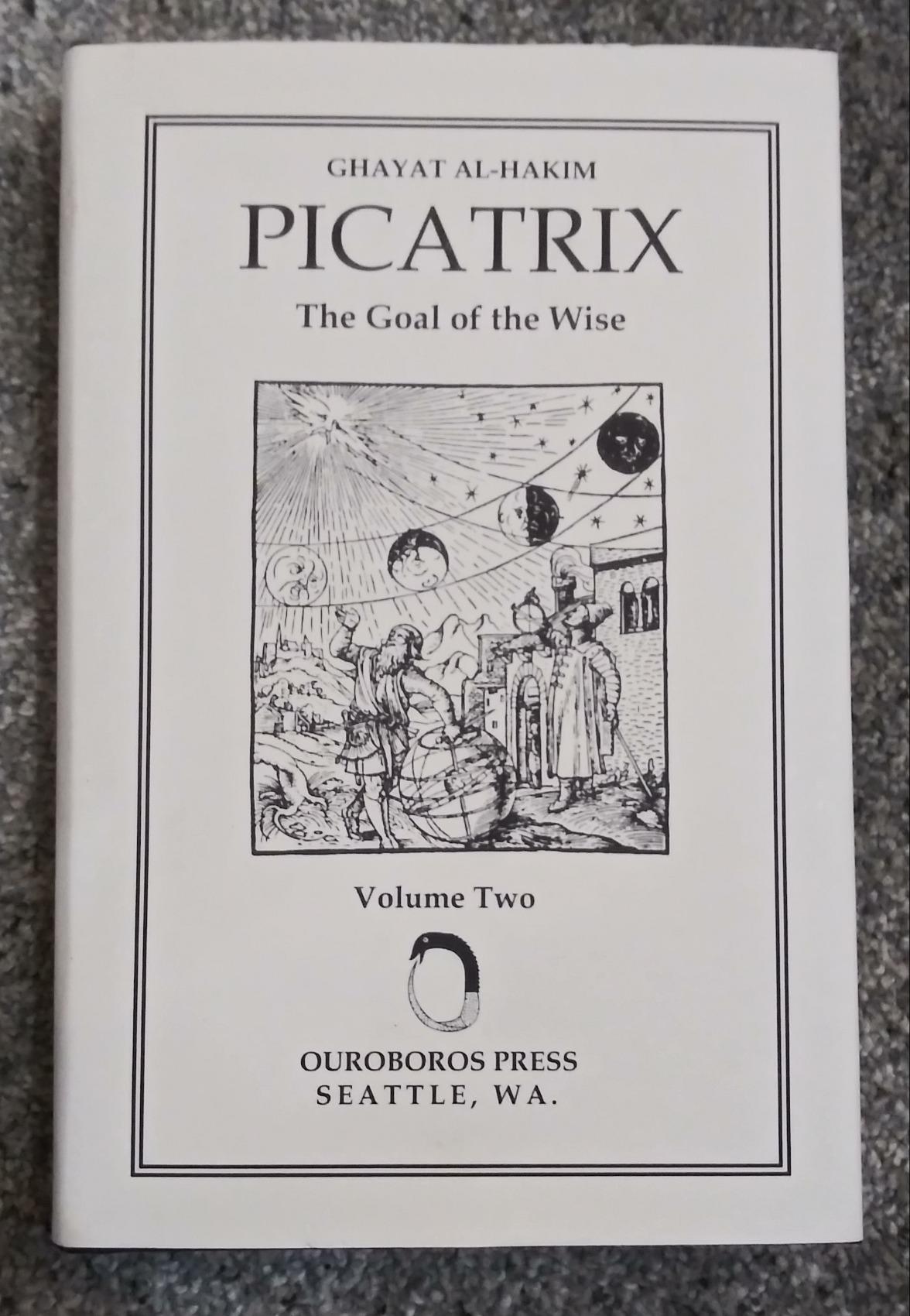 Picatrix (Ghayat Al-Hakim) The Goal of the Wise, Vol. 2: Hashem Atallah ...
