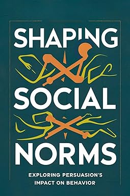 Amazon | Shaping Social Norms: Exploring Persuasion's Impact on ...
