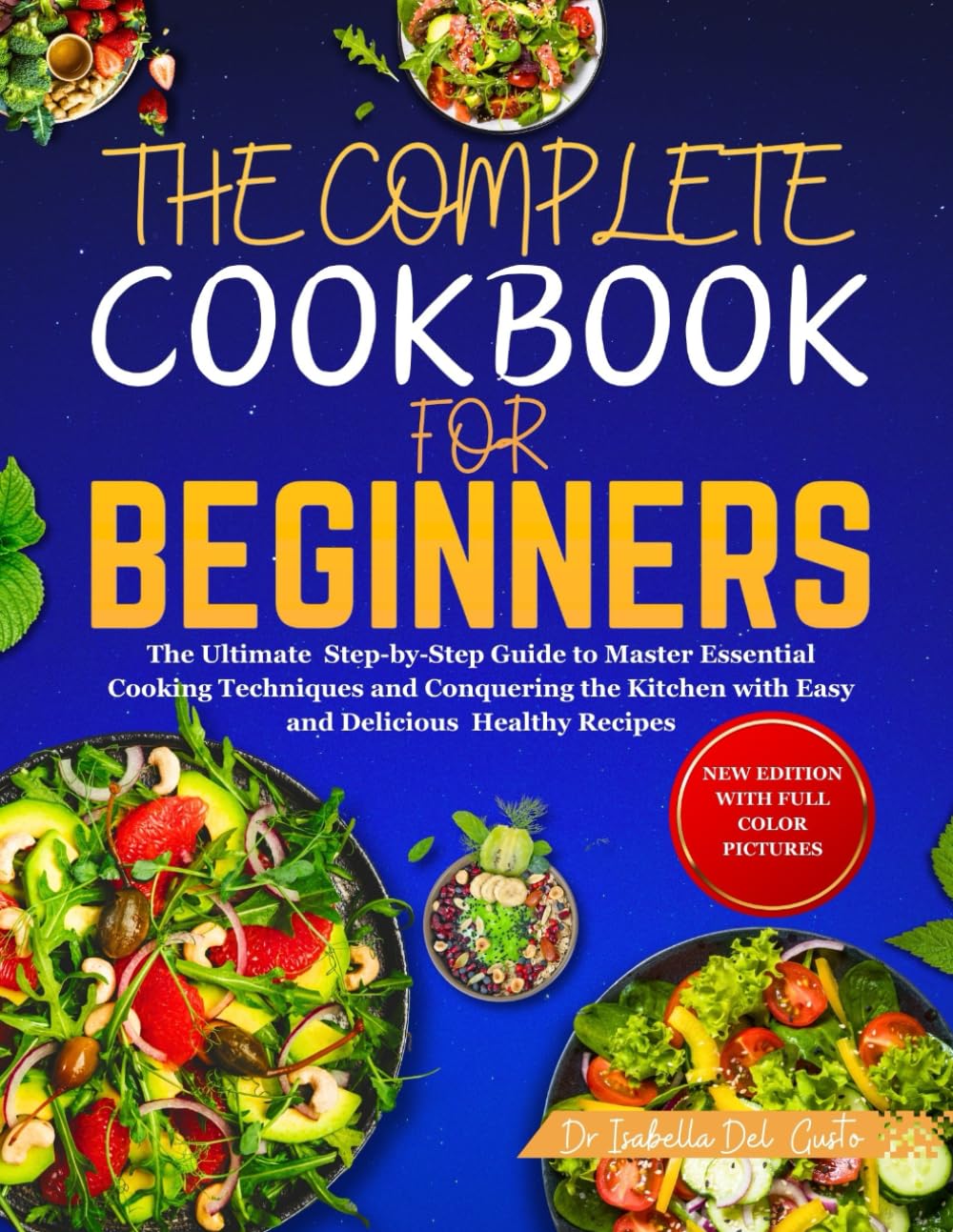 THE COMPLETE COOKBOOK FOR BEGINNERS: The Ultimate Step-by-Step Guide to ...