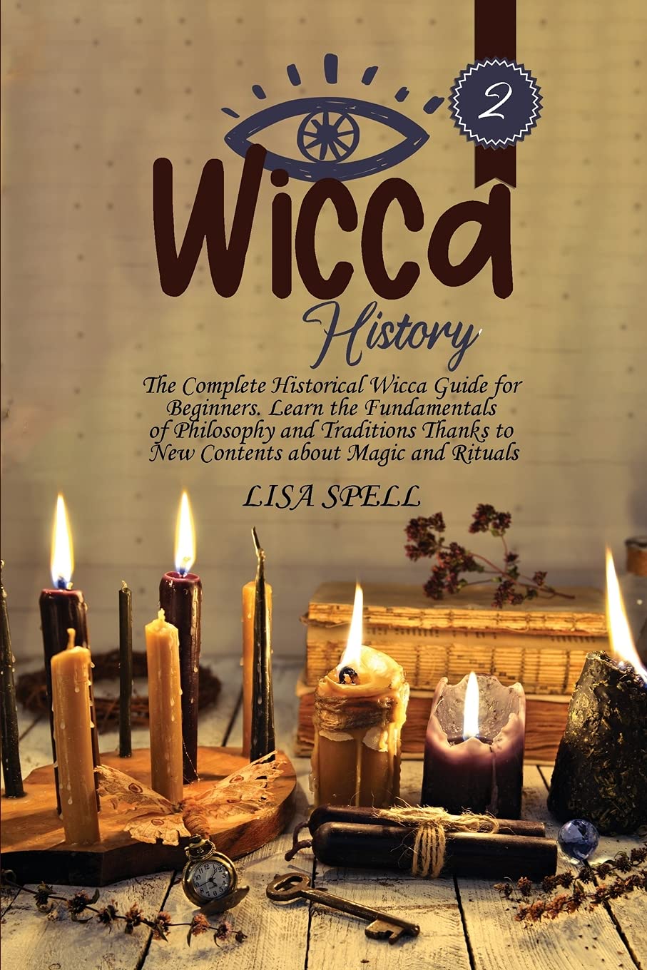 Wicca History: The Complete Historical Wicca Guide for Beginners. Learn ...