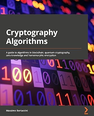 Amazon.com: Cryptography Algorithms: A guide to algorithms in blockchain, quantum cryptography ...