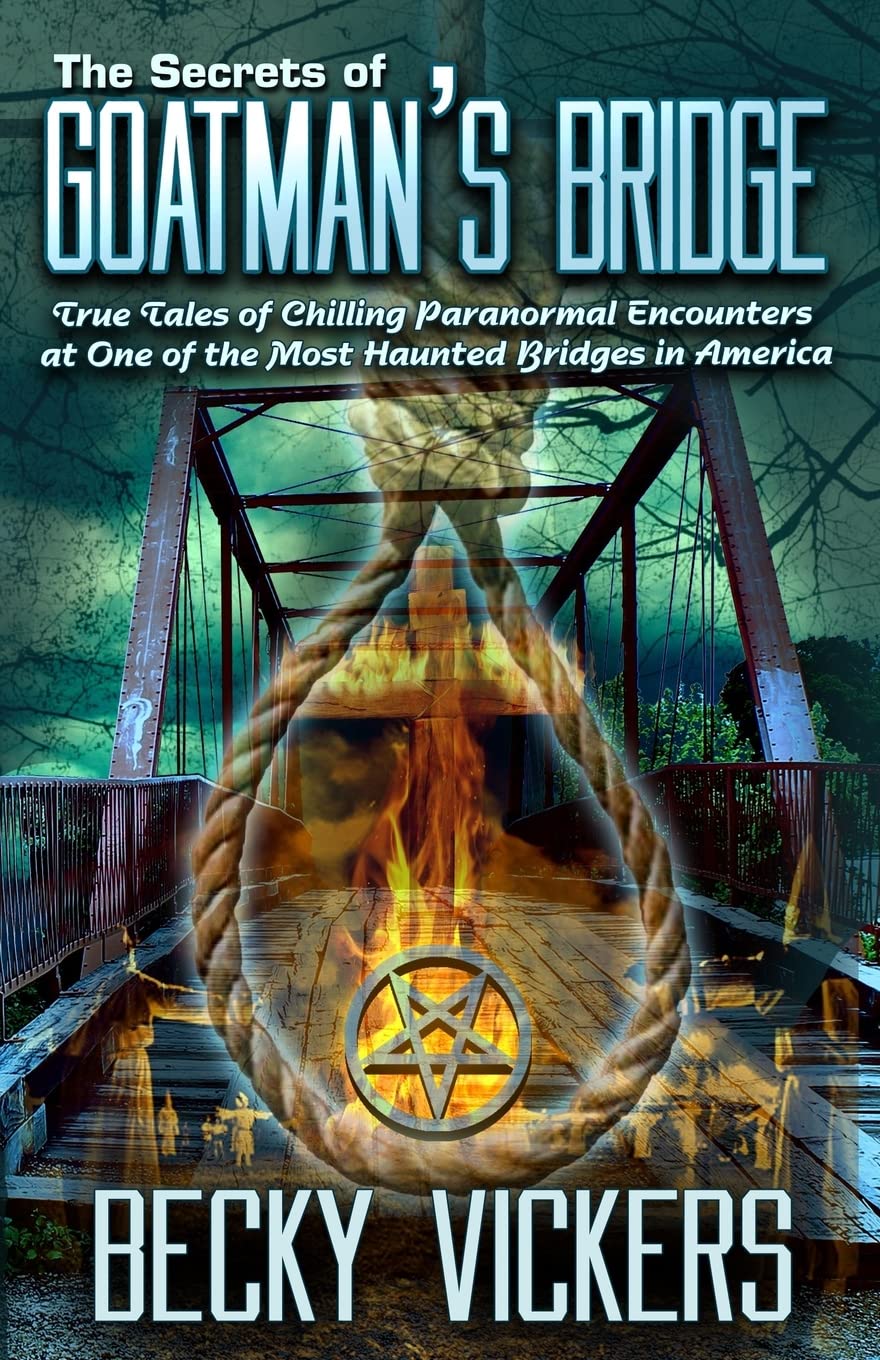 Amazon.com: The Secrets of Goatman's Bridge: True Tales of Chilling Paranormal Encounters at One ...