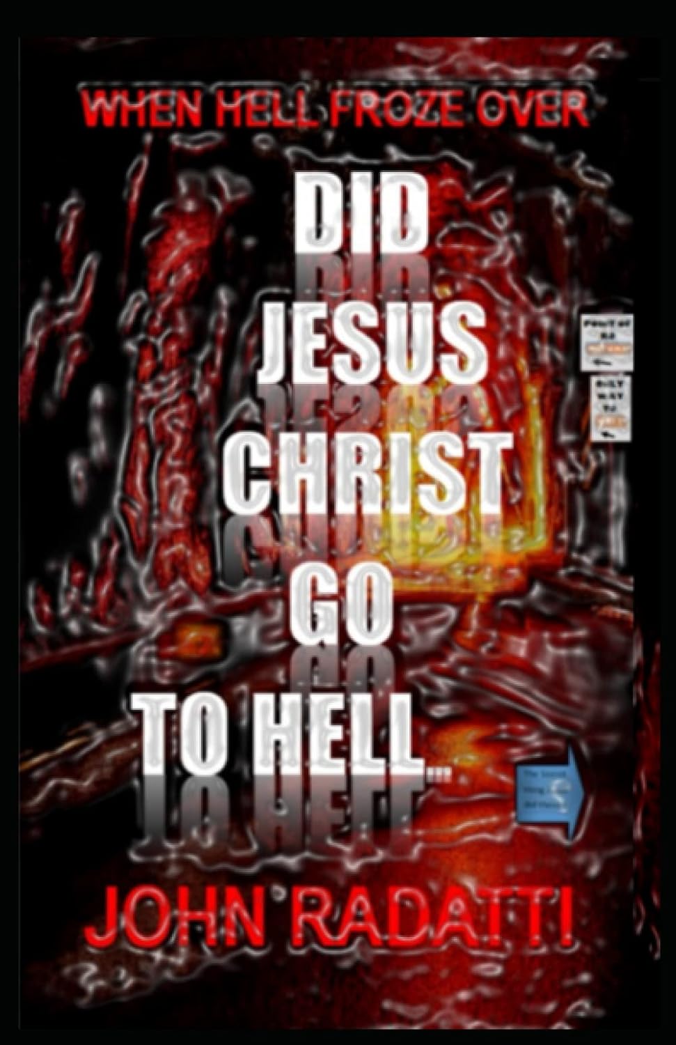 DID JESUS CHRIST GO TO HELL...: WHEN HELL FROZE OVER: RADATTI, JOHN ...