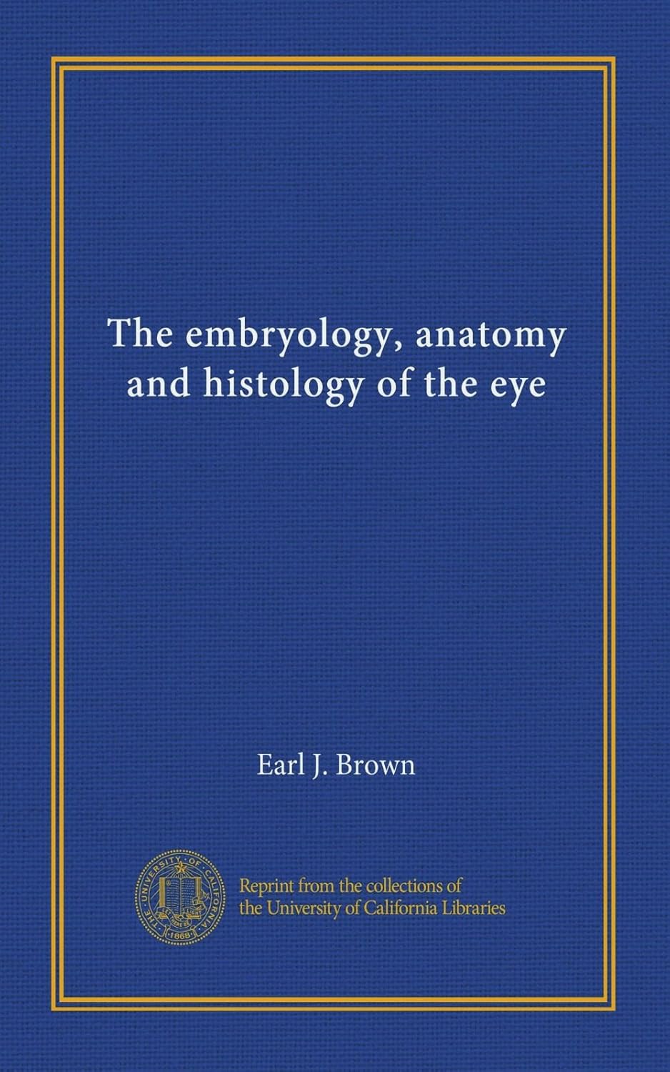 The embryology, anatomy and histology of the eye: Brown, Earl J ...