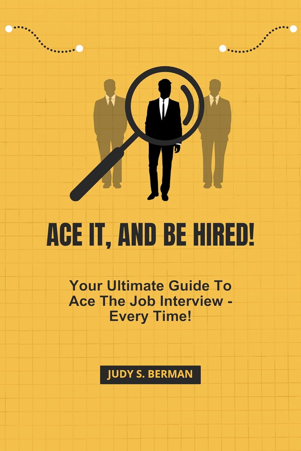 Amazon.com: ACE IT, AND BE HIRED!: Your Ultimate Guide To Ace The Job Interview - Every Time ...