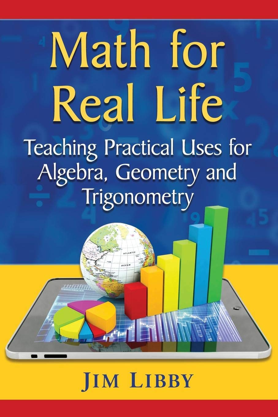 Math for Real Life: Teaching Practical Uses for Algebra, Geometry and ...