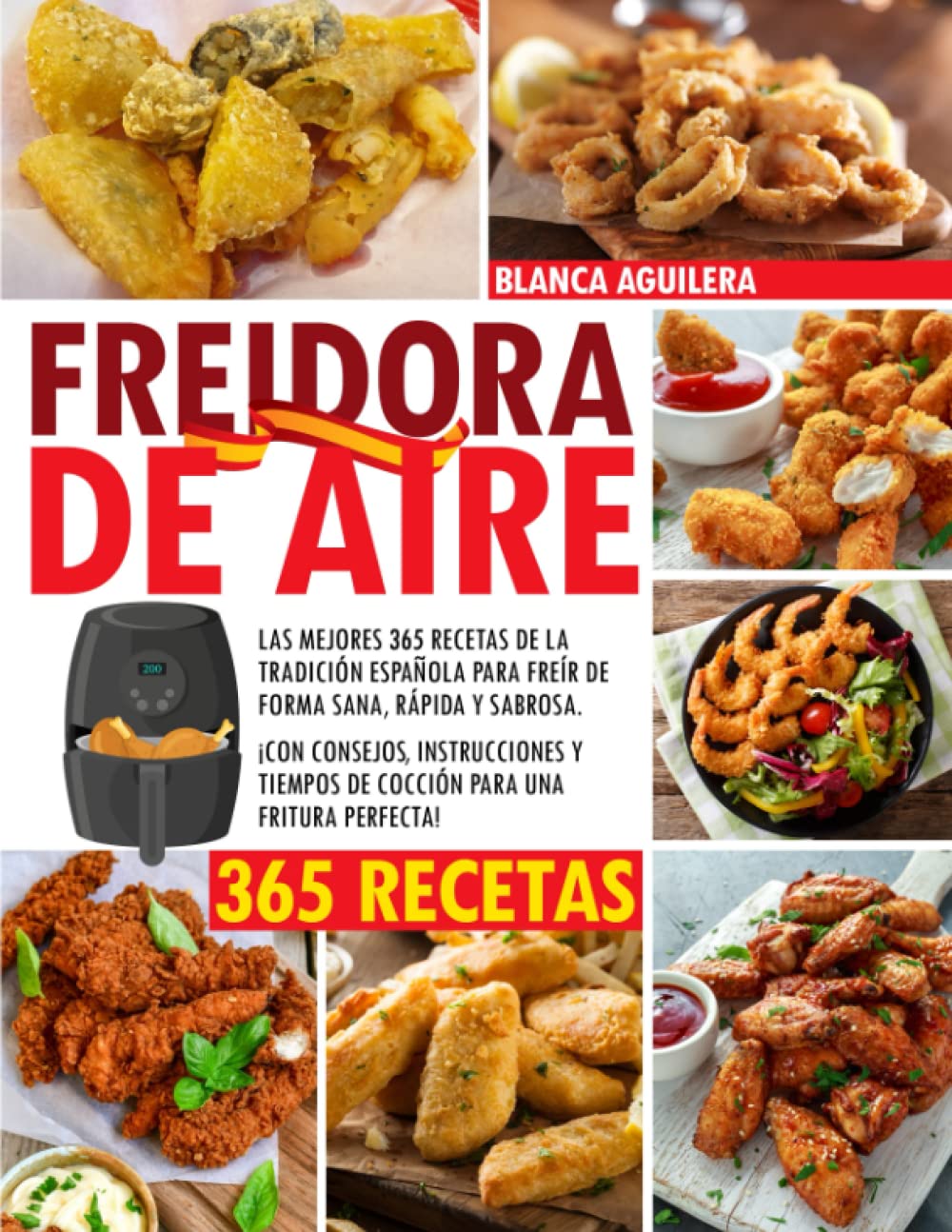 Buy FREIDORA DE AIRE: Las Mejores 365 Recetas de la tradición Española ...